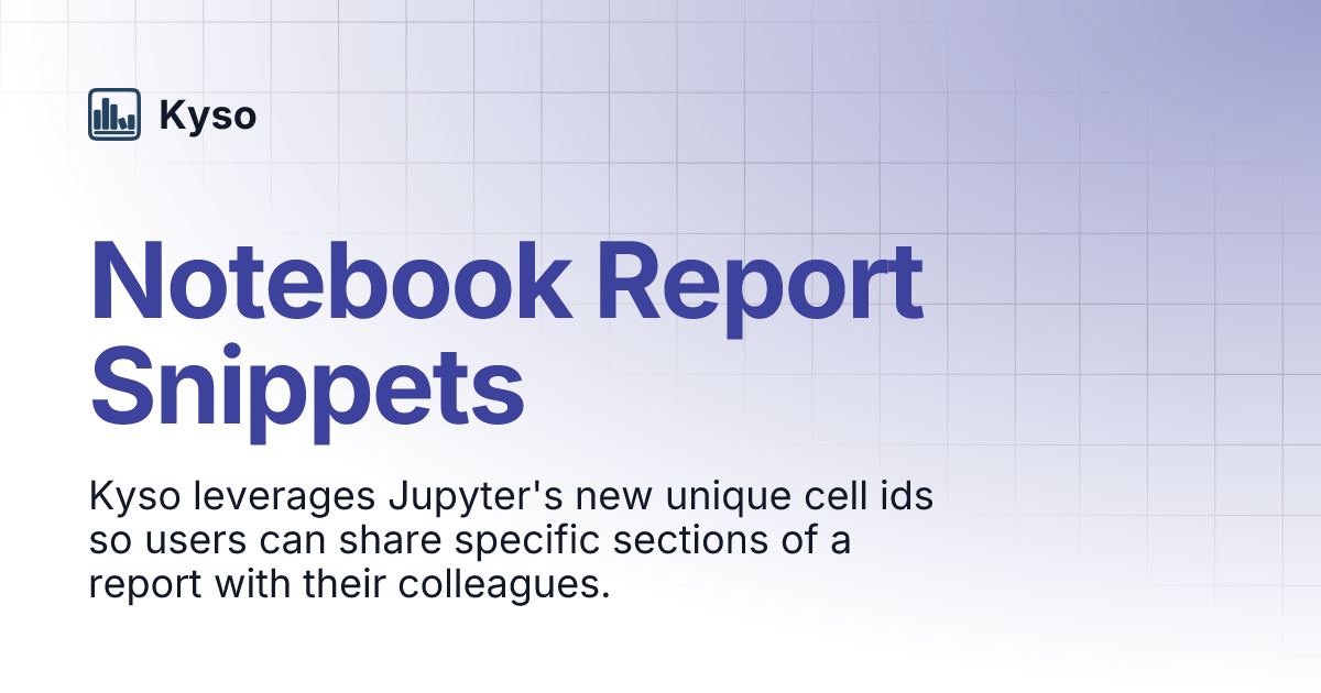 Notebook Report Snippets | Kyso